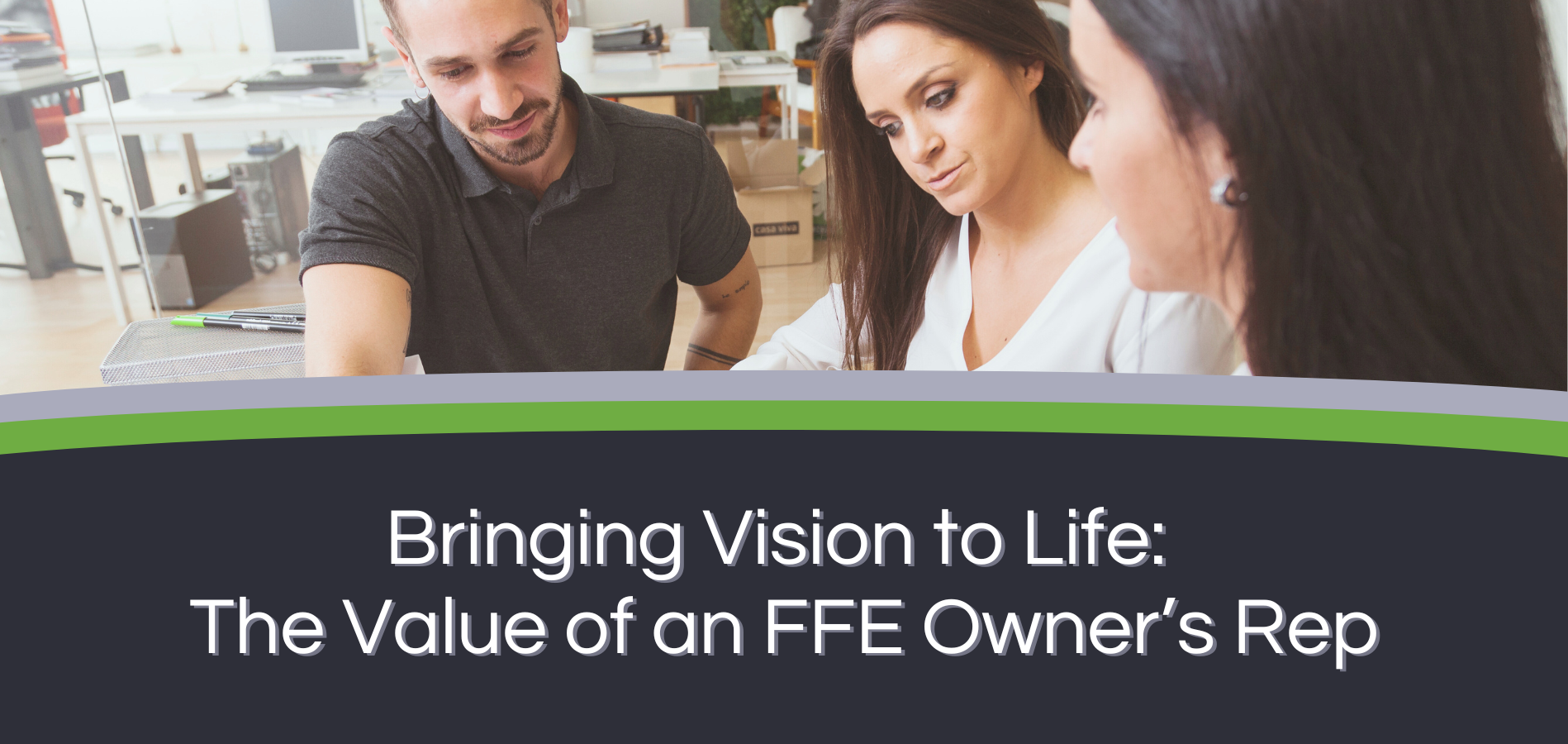 Bringing Vision to Life: The Value of an FF&E Owner’s Rep - Relocation ...